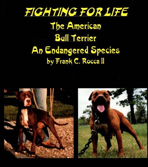FIGHTING FOR LIFE THE AMERICAN BULL TERRIER – FRANK ROCCA 1997 – APBT Books