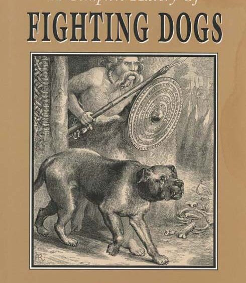 THE COMPLETE HISTORY OF FIGHTING DOGS BY MIKE HOMAN 1999 – APBT Books
